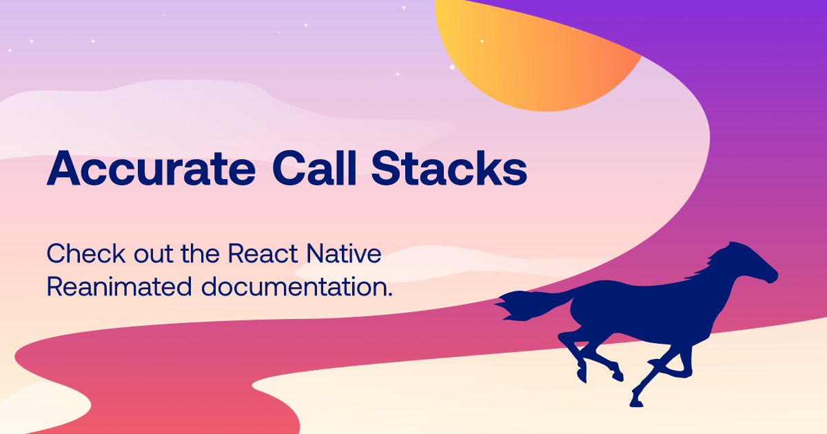 Accurate Call Stacks | React Native Reanimated