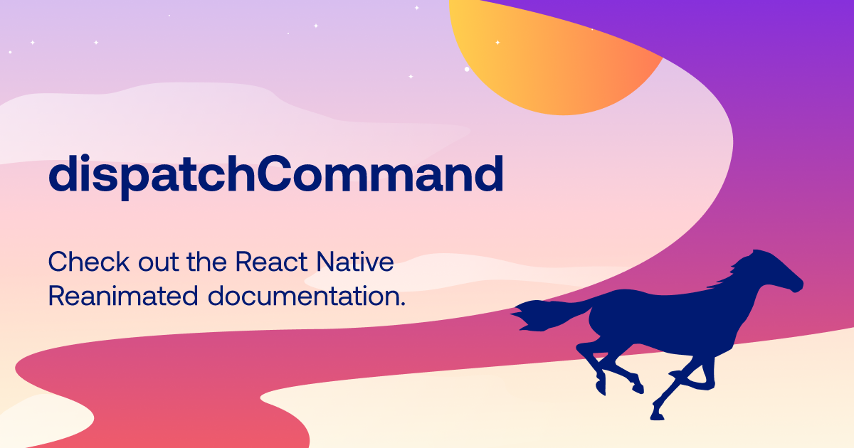 dispatchCommand | React Native Reanimated